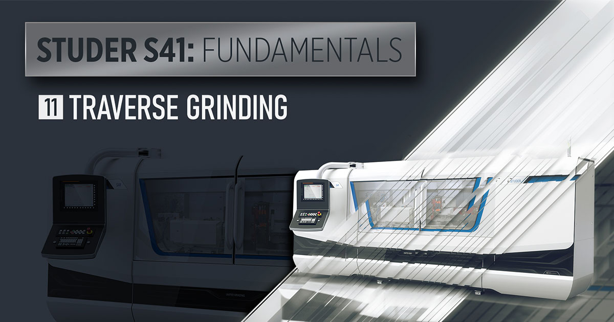 STUDER S41 Fundamentals - 11 TRAVERSE GRINDING | Titans of CNC ...