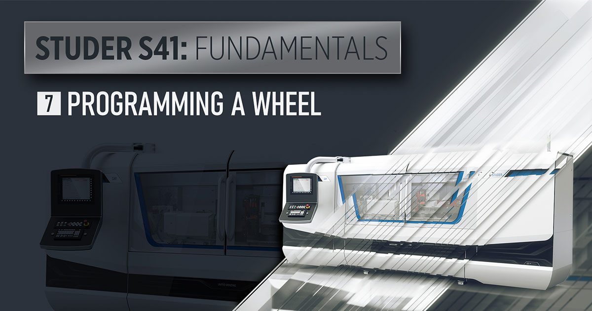STUDER S41 Fundamentals - 07 PROGRAMMING A WHEEL | Titans of CNC ...