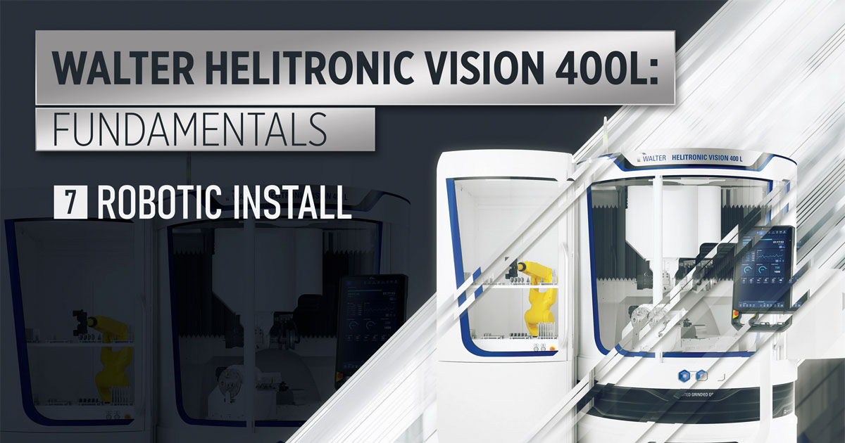 WALTER HELITRONIC VISION 400L Fundamentals - 07 ROBOTIC INSTALL ...